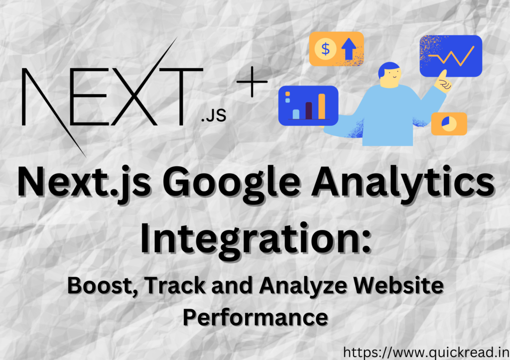 Next.js Google Analytics Integration: Boost, Track and Analyze Website Performance - quickread
