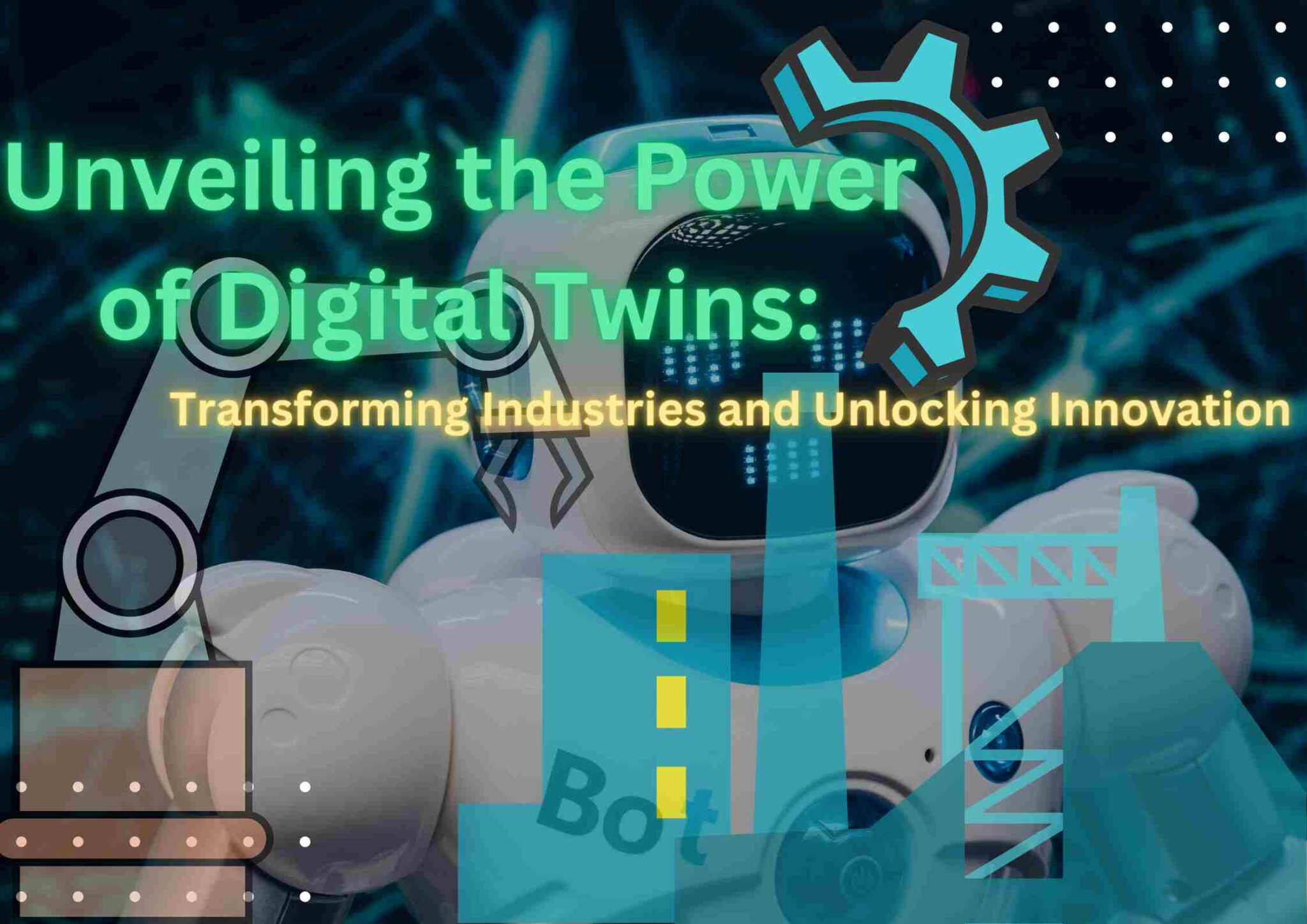 Unveiling the Power of Digital Twins: Transforming Industries and ...