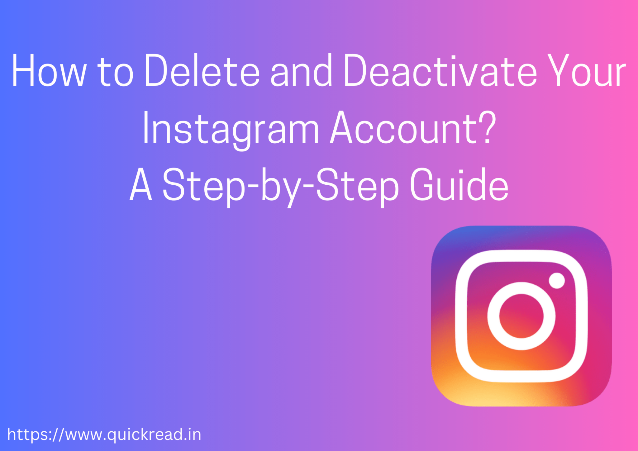 How to Delete and Deactivate Your Instagram Account?: A Step-by-Step Guide