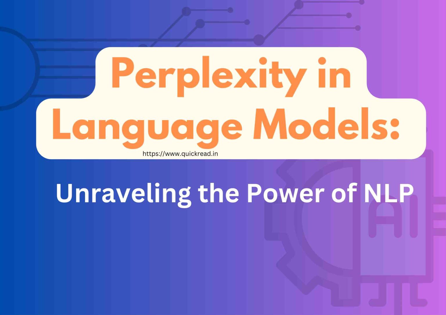 Perplexity in Language Models: Unraveling the Power of NLP