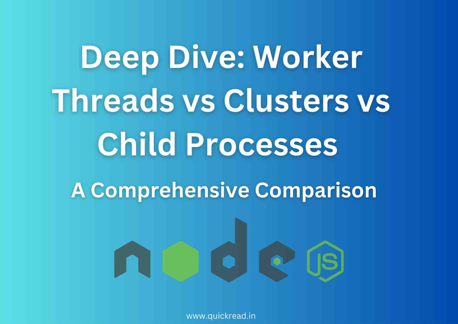 Deep Dive: Worker Threads vs Clusters vs Child Processes - A Comprehensive Comparison