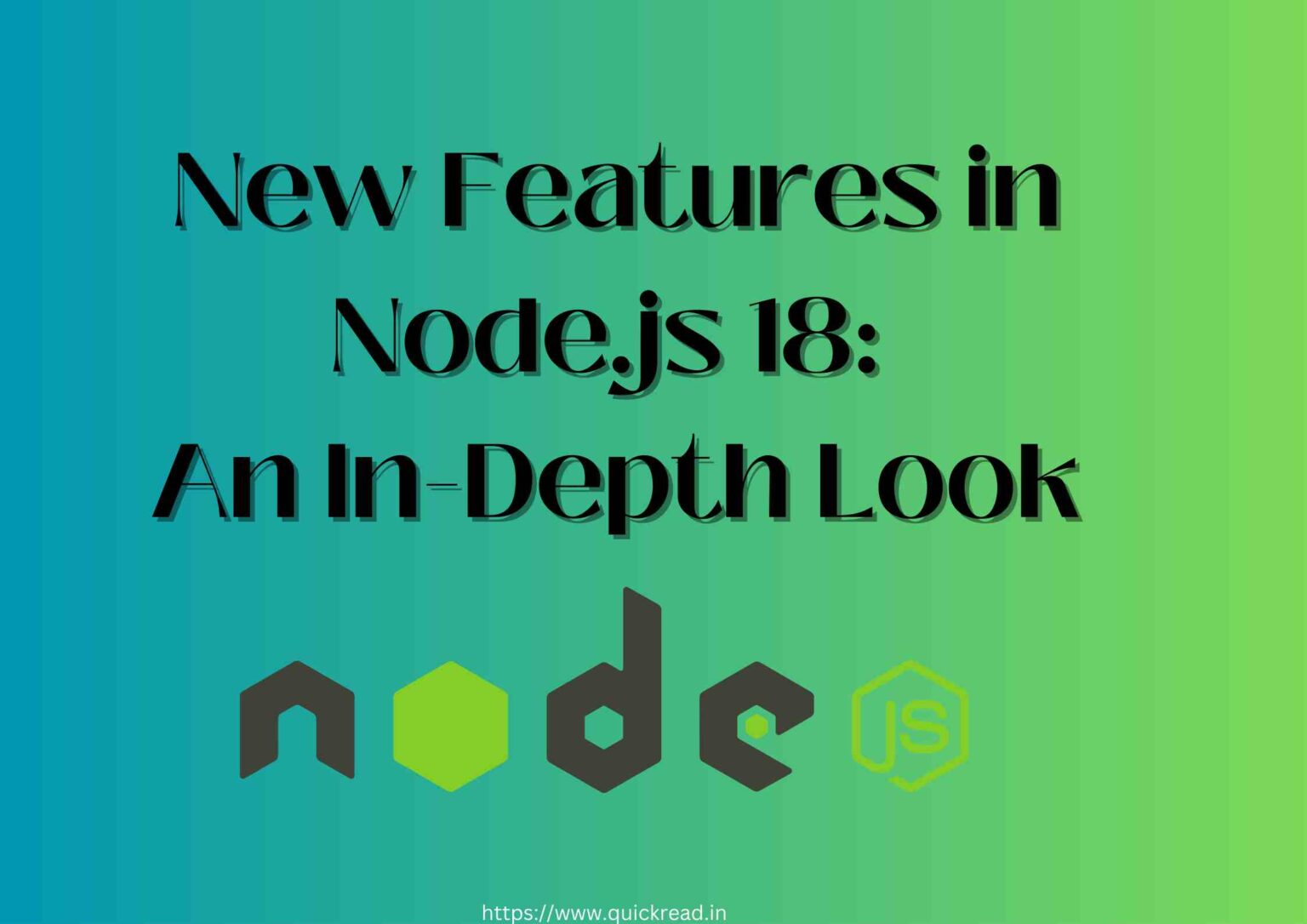 New Features in Node.js 18: An In-Depth Look