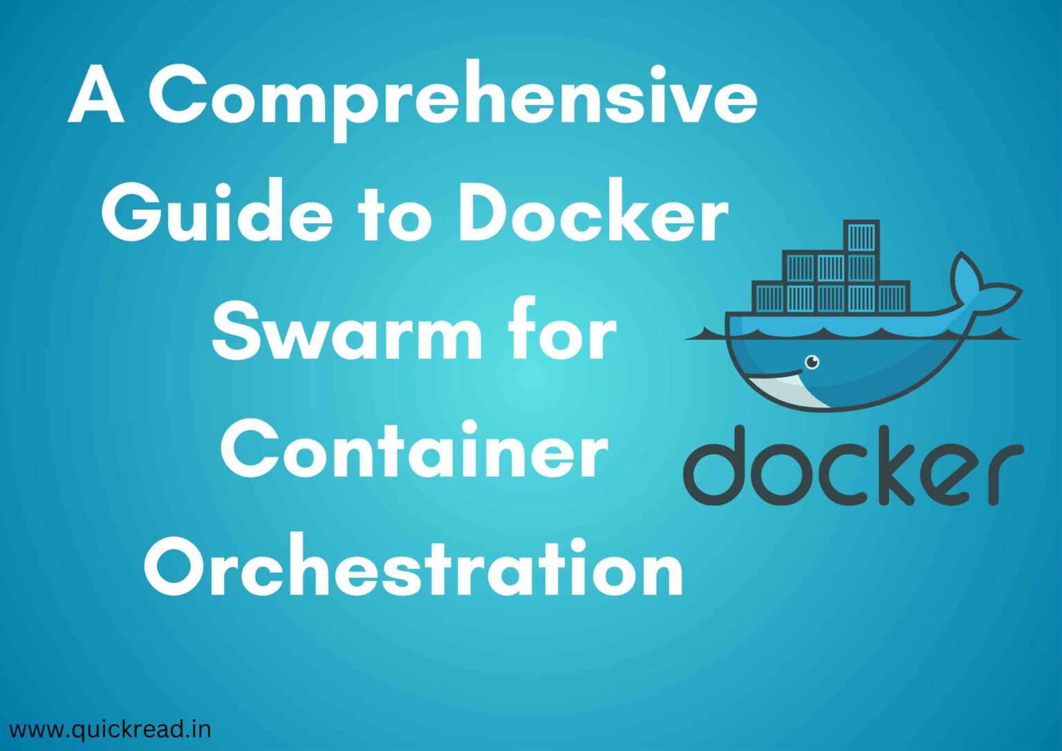 A Comprehensive Guide to Docker Swarm for Container Orchestration
