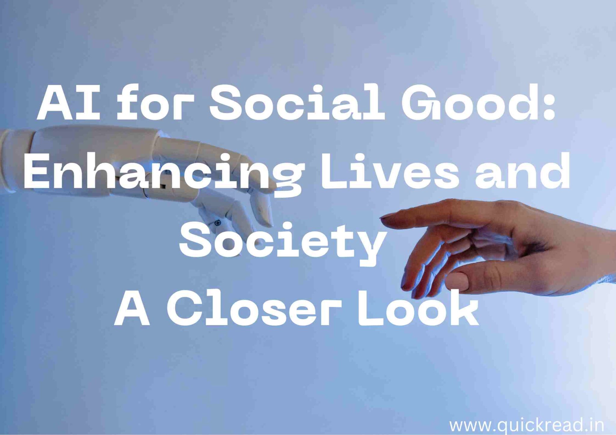 AI for Social Good: Enhancing Lives and Society - A Closer Look