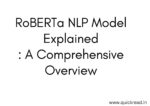 RoBERTa NLP Model Explained: A Comprehensive Overview