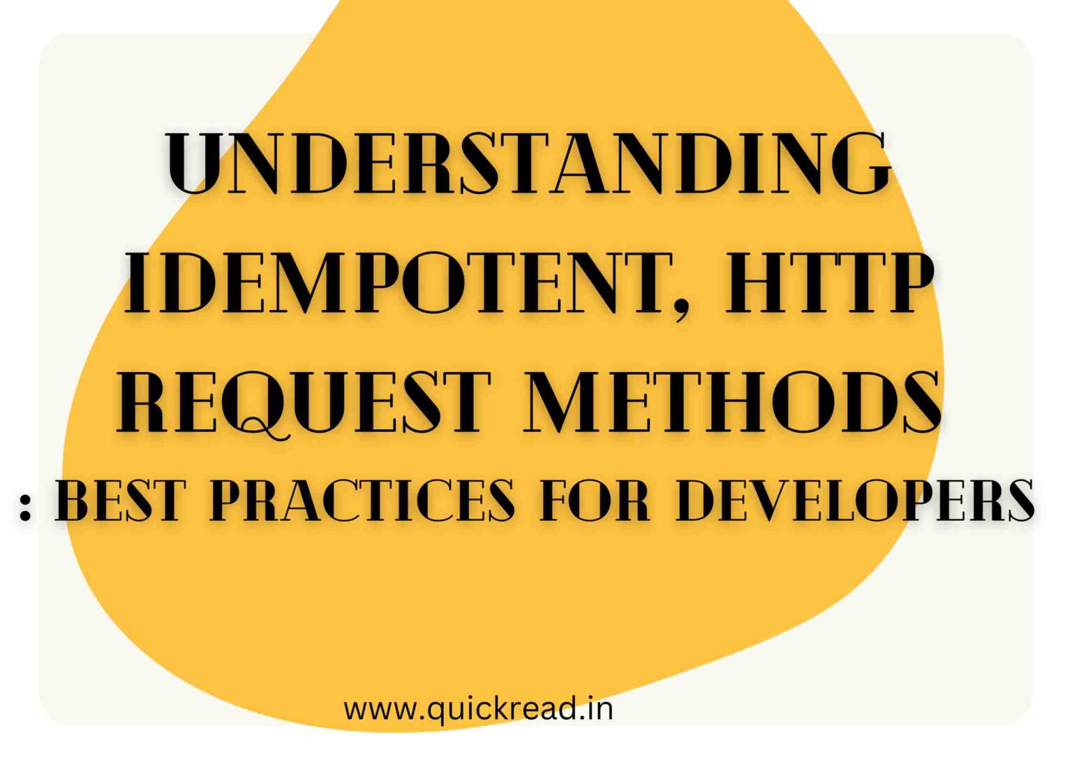 Understanding Idempotent, HTTP Request Methods: Best Practices for Developers