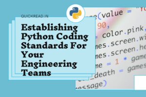 Establishing Python Coding Standards For Your Engineering Teams: A Comprehensive Guide